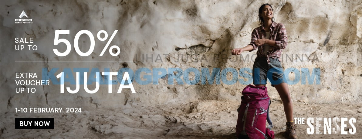 EIGER Spesial Februari Promo Ekstra Voucher hingga 1 Juta • SoPasti.Com
