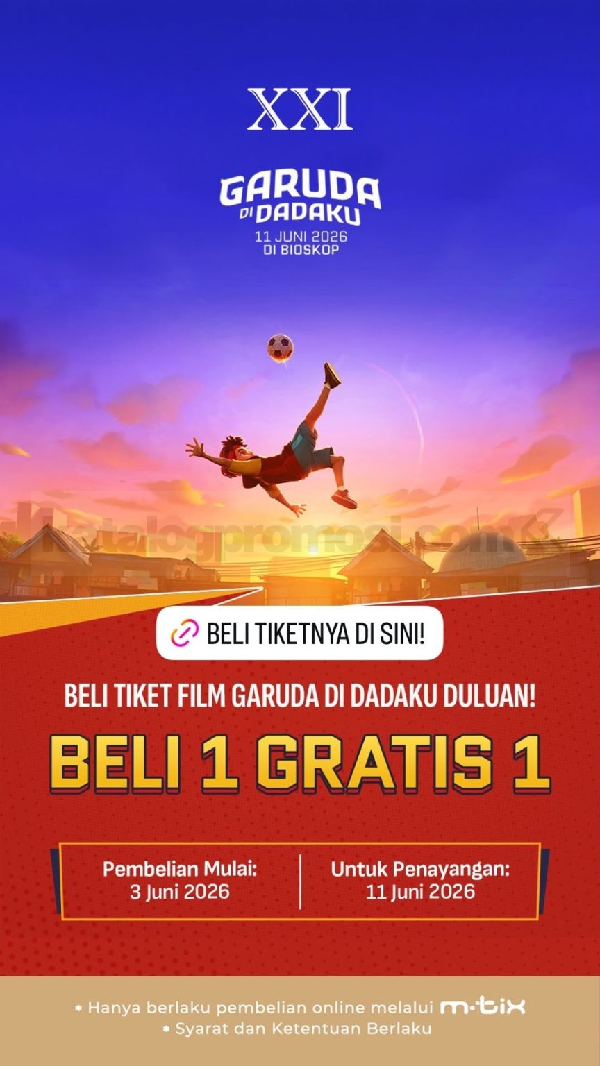 Promo Cinema XXI Beli 1 Gratis 1 Tiket Garuda di Dadaku